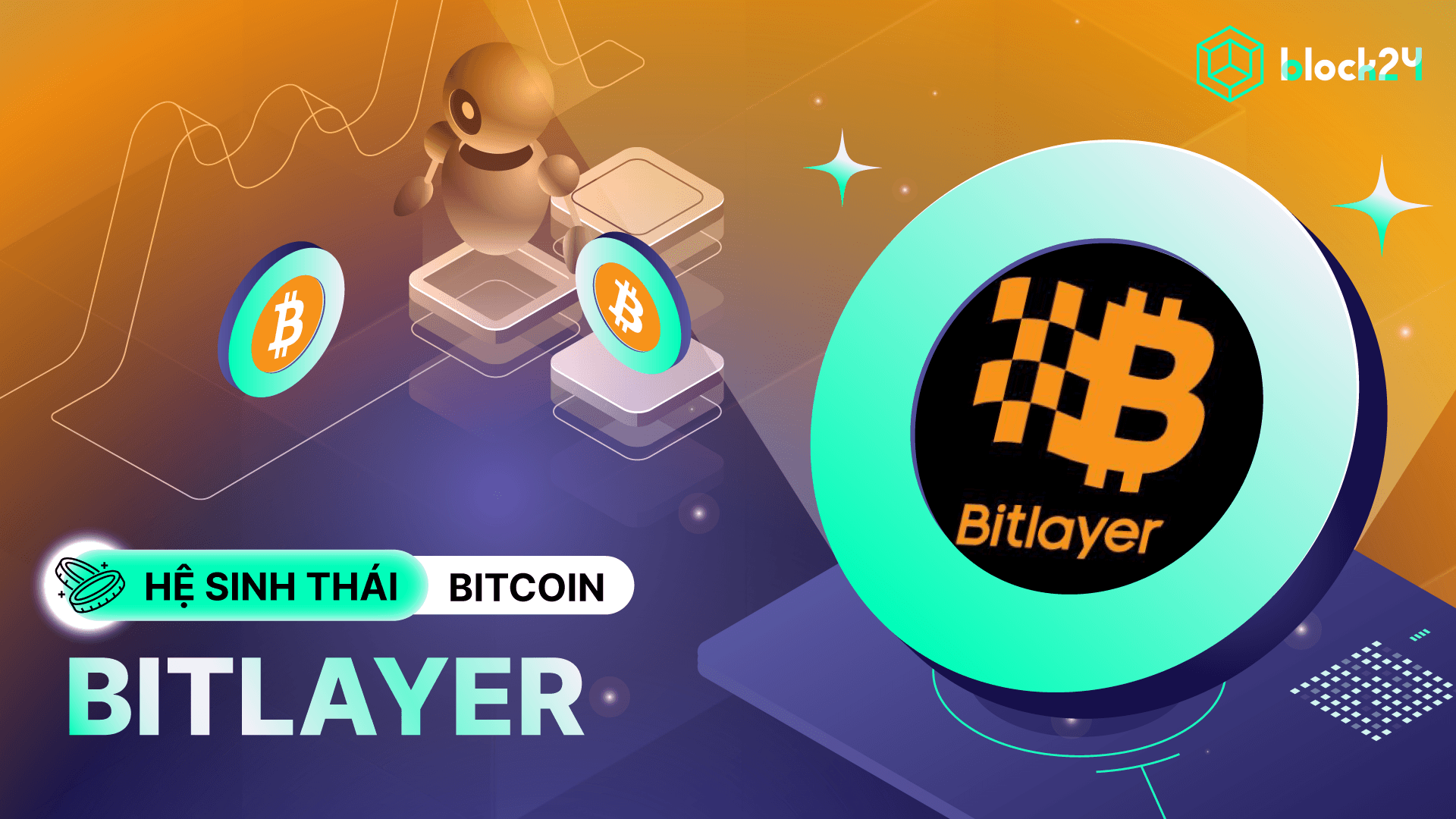 Bitlayer (BTR) là gì? Giải pháp Bitcoin L2 dựa trên BitVM